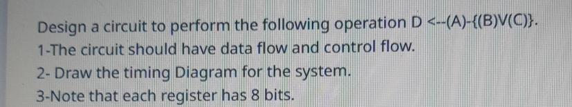 Design a circuit to perform the following operation | Chegg.com