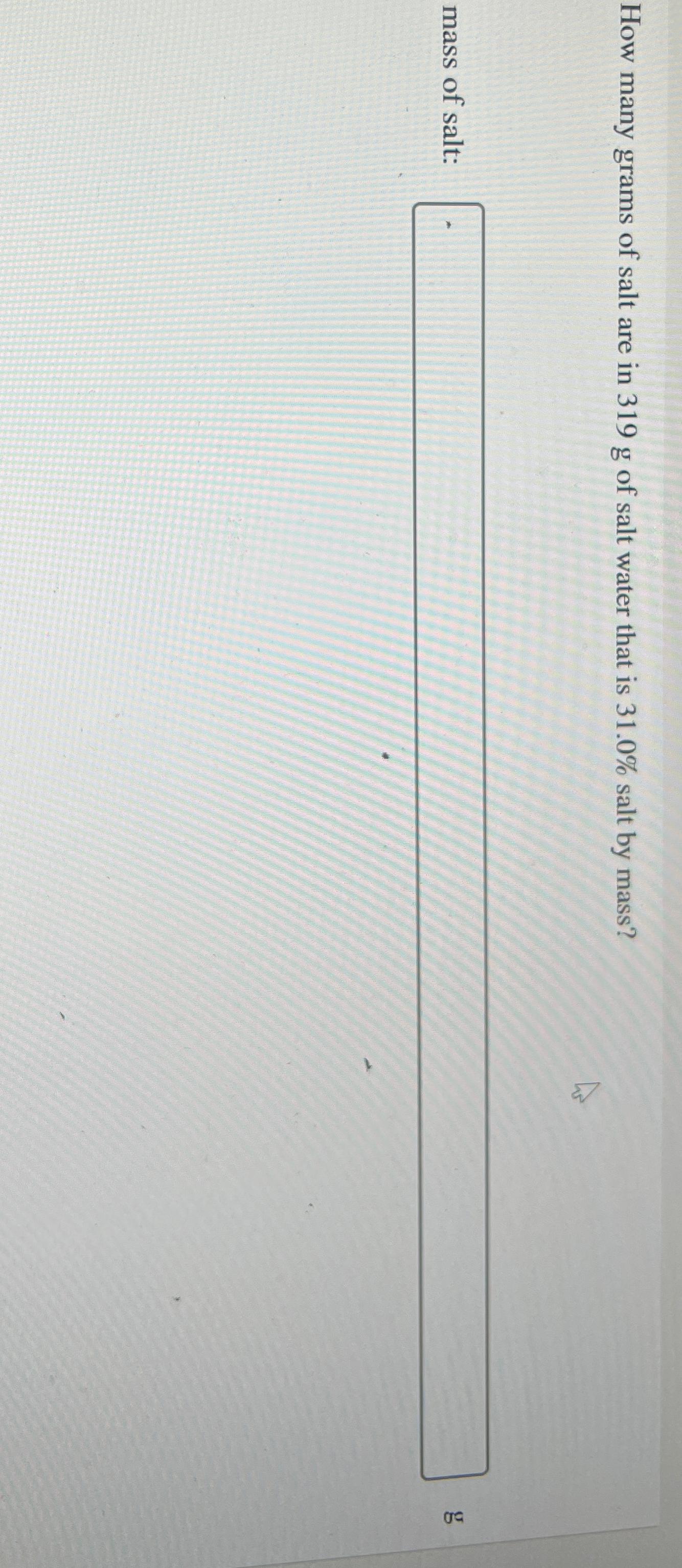 Solved How many grams of salt are in 319g ﻿of salt water | Chegg.com