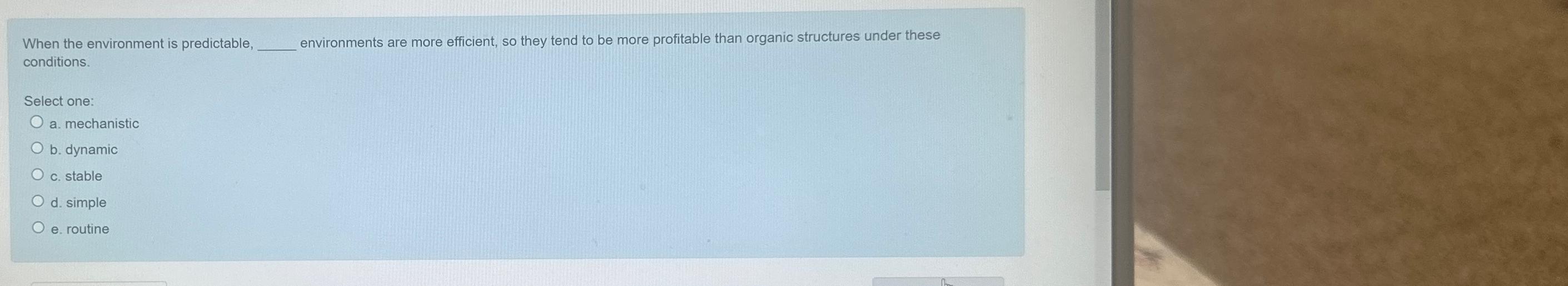 Solved When the environment is predictable, environments are | Chegg.com
