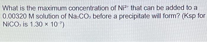 Solved What is the maximum concentration of Ni2+ that can be | Chegg.com