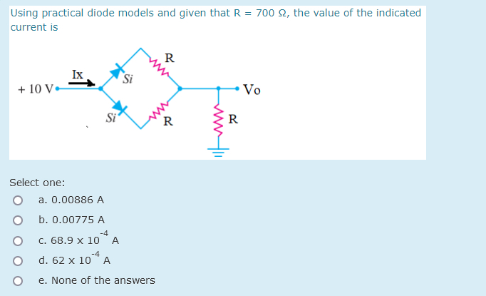 Solved Using practical diode models and given that R=700Ω, | Chegg.com