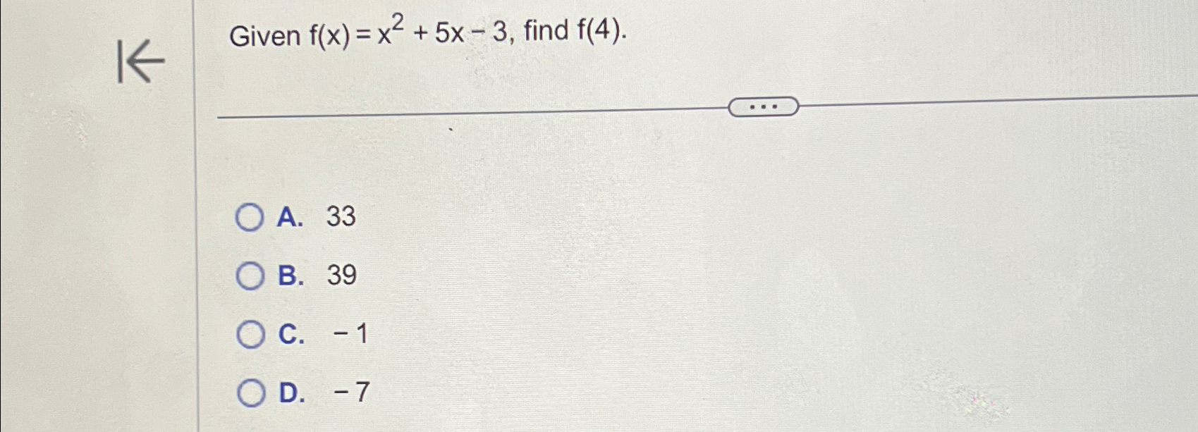 Solved Given f(x)=x2+5x-3, ﻿find f(4)A. 33B. 39C. -1D. -7 | Chegg.com