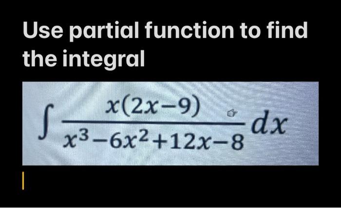 Solved Use partial function to find the integralCan you show | Chegg.com
