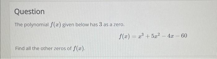 Solved The polynomial f(x) given below has 3 as a zero. | Chegg.com