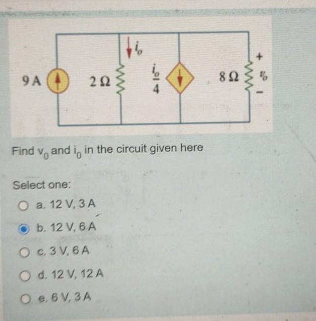 Solved Find v0 and i0 in the circuit given here Select one: | Chegg.com