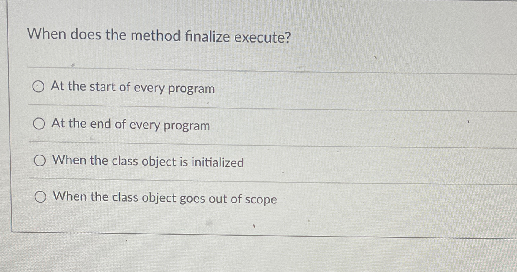 Solved When does the method finalize execute?At the start of | Chegg.com