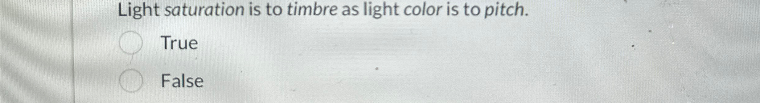Solved Light saturation is to timbre as light color is to | Chegg.com