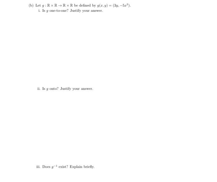 Solved ii. Is f onto? Justify your answer.(b) Let g:R×R→R×R | Chegg.com