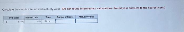 Solved Calculate the simple interest and maturity value. (Do | Chegg.com