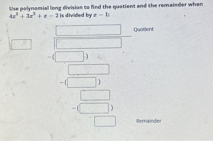 Solved Use polynomial long division to find the quotient and | Chegg.com