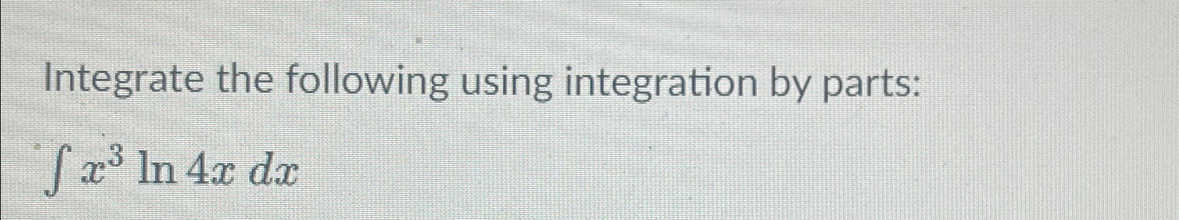 Solved Integrate the following using integration by | Chegg.com