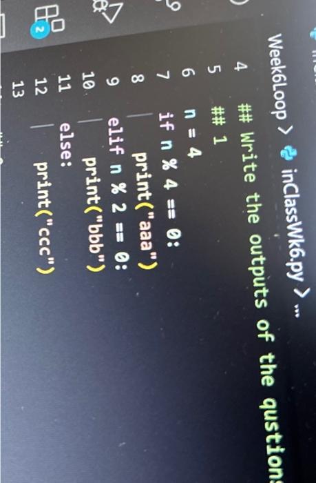 Solved Week6Loop > inClassWk6.py >... 4 \# Write the outputs | Chegg.com