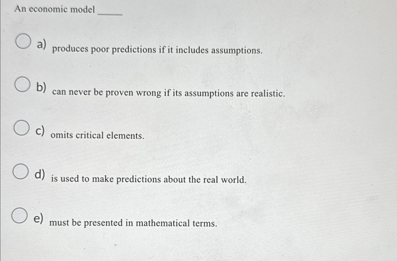 Solved An economic modela) ﻿produces poor predictions if it | Chegg.com