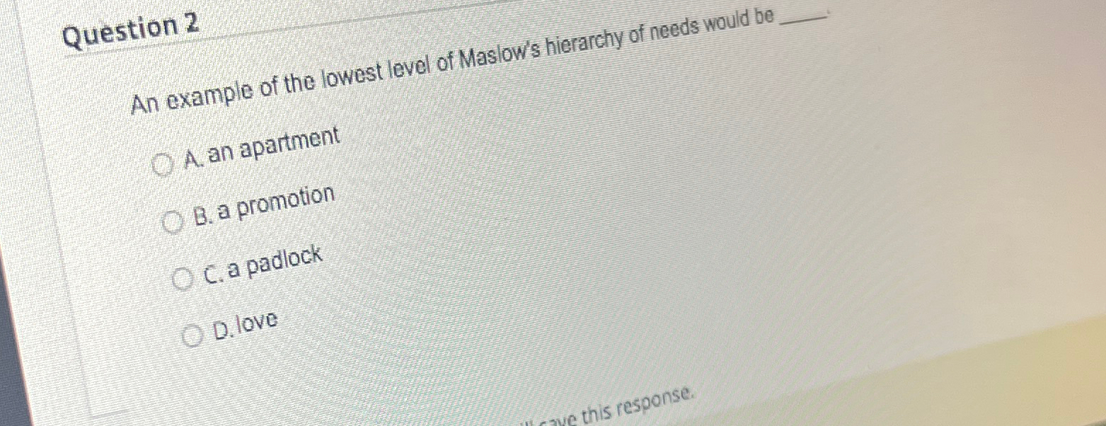 Solved Question 2An example of the lowest level of Maslow's | Chegg.com
