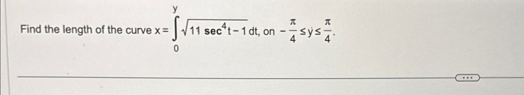 Solved Find the length of the curve x=∫0y11sec4t-12dt, ﻿on | Chegg.com