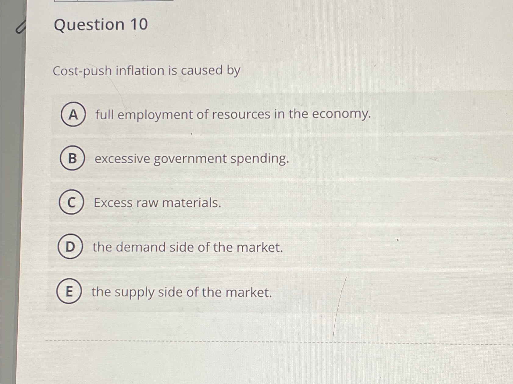 Solved Question 10Cost-push inflation is caused byfull | Chegg.com