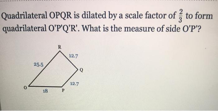 Solved Quadrilateral OPQR is dilated by a scale factor of į | Chegg.com