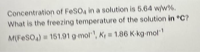 Solved Concentration of FeSO4 in a solution is 5.64 w/w%. | Chegg.com
