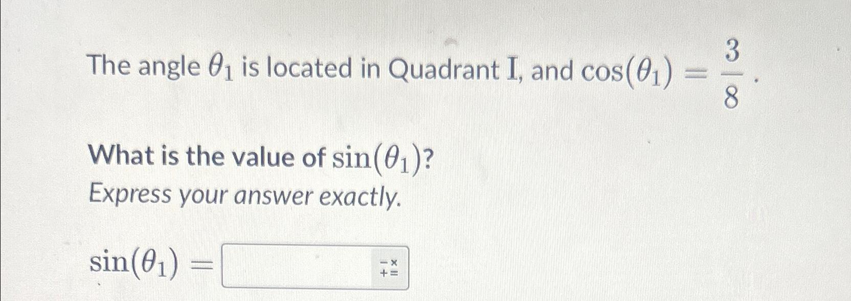 Solved The angle θ1 ﻿is located in Quadrant I, and | Chegg.com