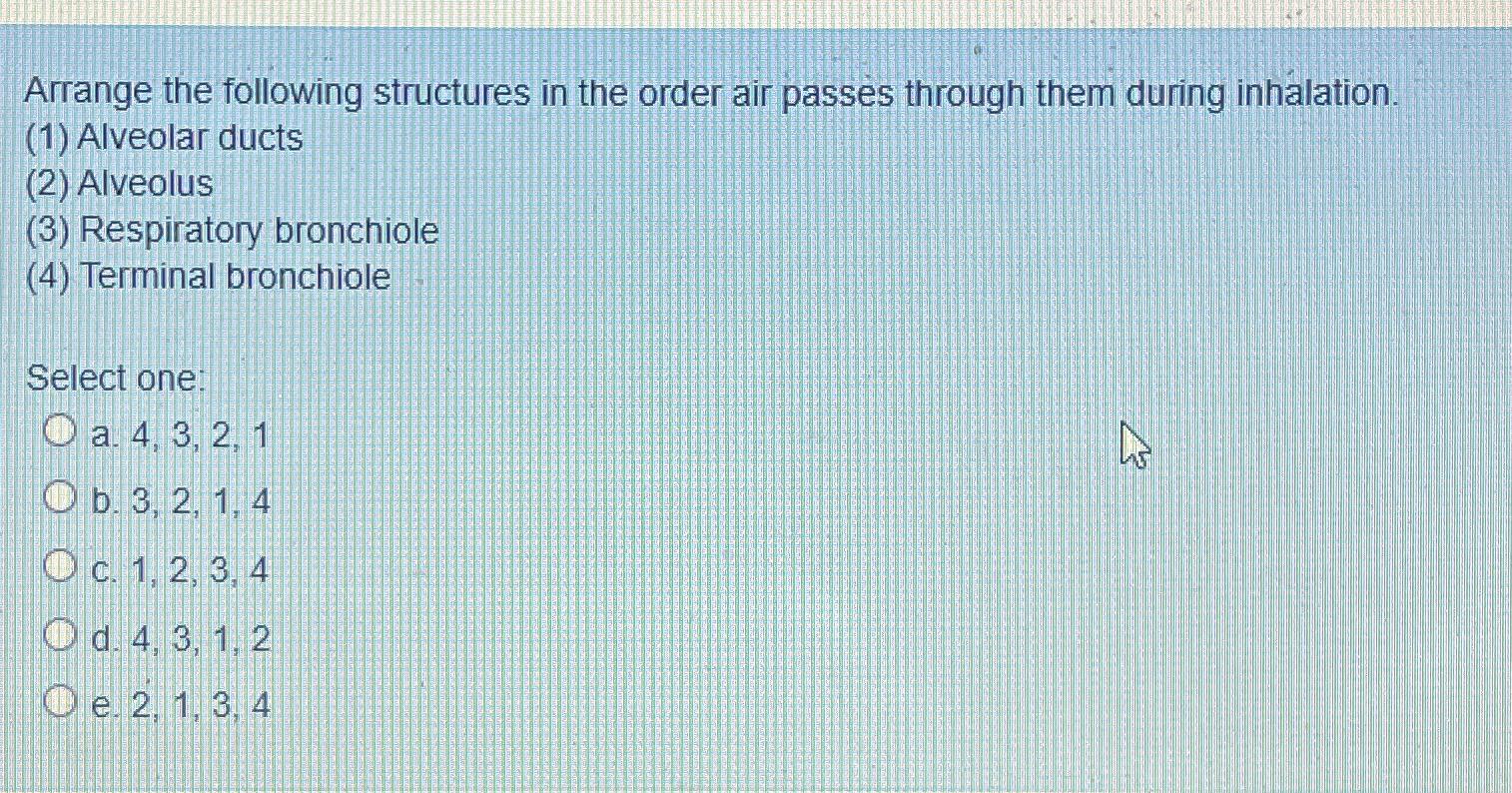 Solved Arrange the following structures in the order air | Chegg.com