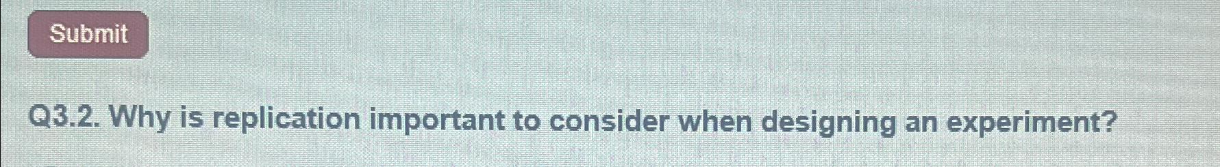 Solved Q3.2. ﻿Why is replication important to consider when | Chegg.com