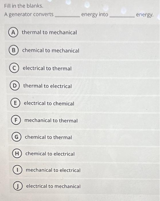 Solved Fill in the blanks. A generator converts energy into | Chegg.com