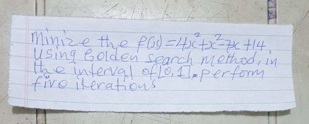 Solved 2 Minize the FO) = 4 ctx=7C +14, using Golden search | Chegg.com