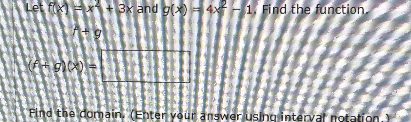 Solved Let f(x)=x2+3x ﻿and g(x)=4x2-1. ﻿Find the | Chegg.com