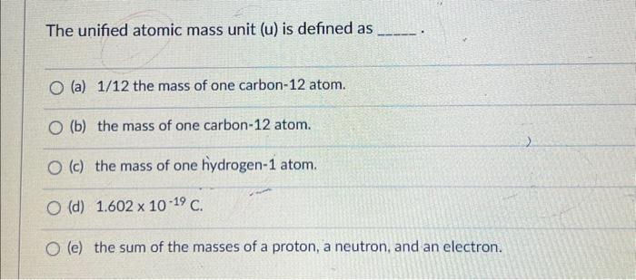 Solved The unified atomic mass unit (u) is defined as (a) | Chegg.com