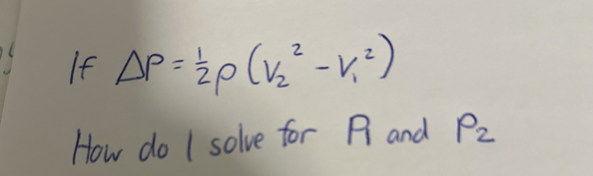 Solved If Δp=12p(V22-V12)How do I solve for P1 ﻿and P2 | Chegg.com