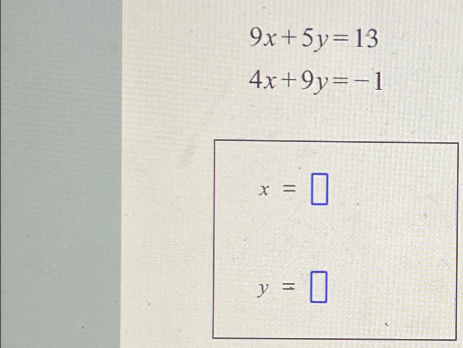Solved 9x+5y=134x+9y=-1x=y= | Chegg.com