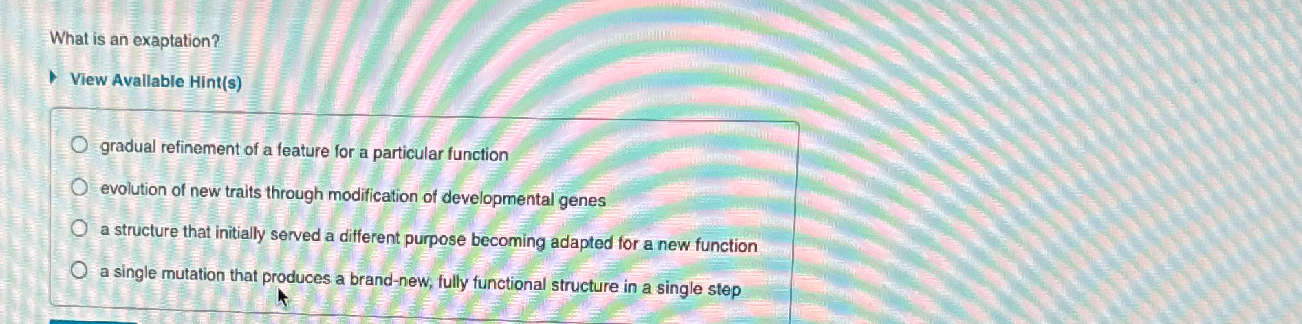 Solved What is an exaptation?View Avallable Hint(s)gradual | Chegg.com