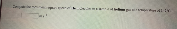 Solved Compute The Root mean square Speed Of Ne Molecules In Chegg