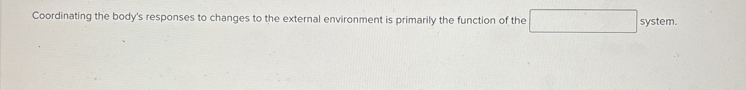 Solved Coordinating the body's responses to changes to the | Chegg.com