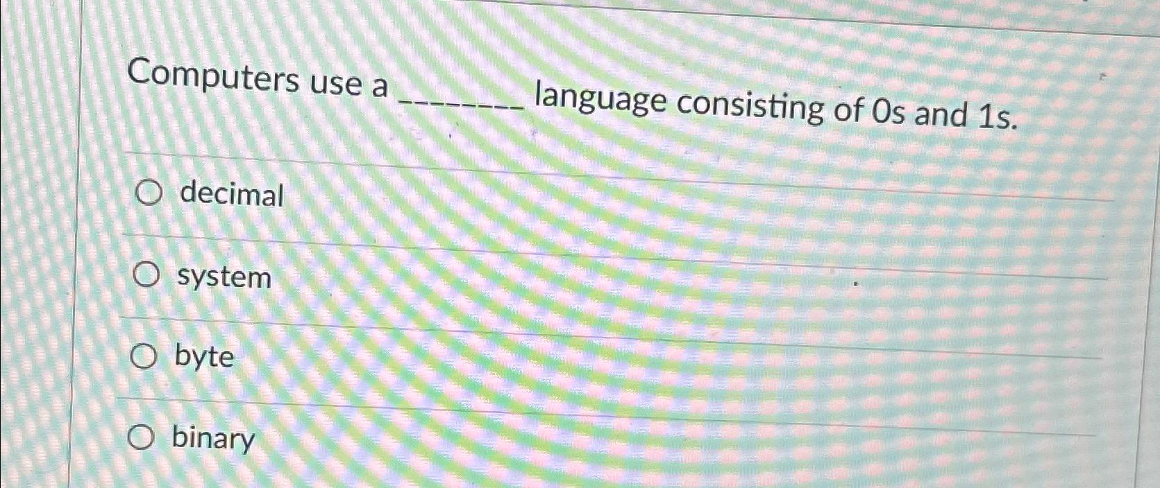 Solved Computers use a language consisting of 0s ﻿and | Chegg.com