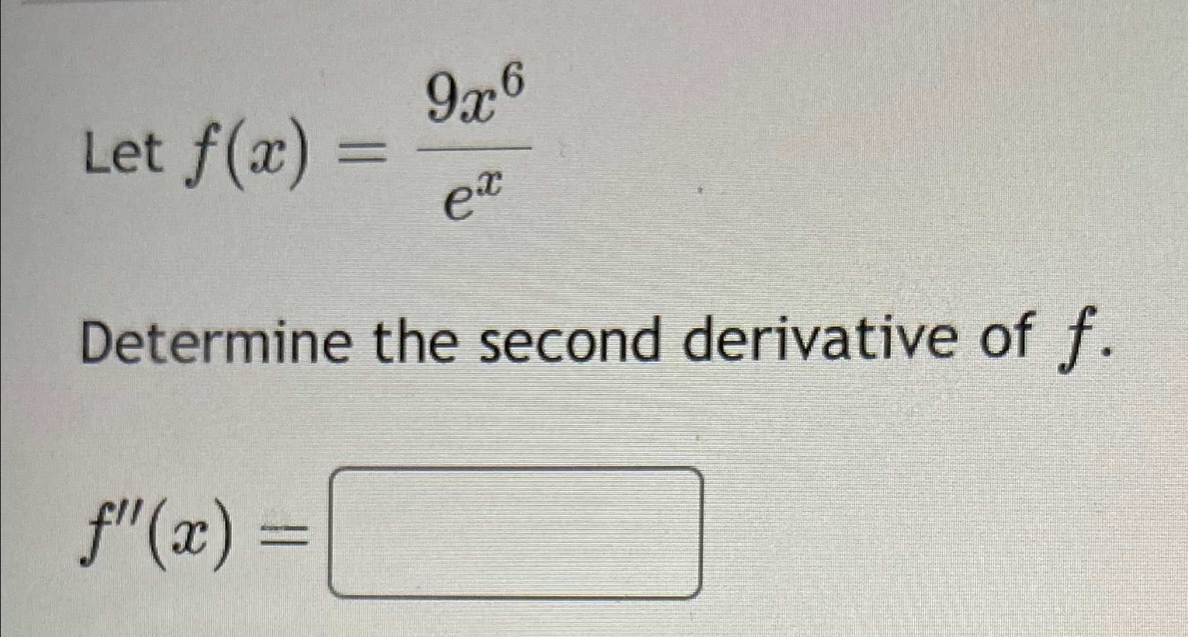 Solved Let f(x)=9x6exDetermine the second derivative of | Chegg.com