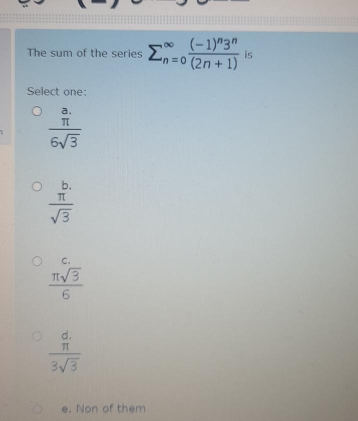 Solved The sum of the series ∑n=0∞(-1)n3n(2n+1) ﻿isSelect | Chegg.com