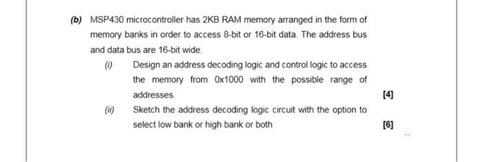 Solved (b) MSP430 microcontroller has 2KB RAM memory | Chegg.com