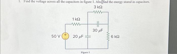 Solved 1. Find the voltage across all the capacitors in | Chegg.com