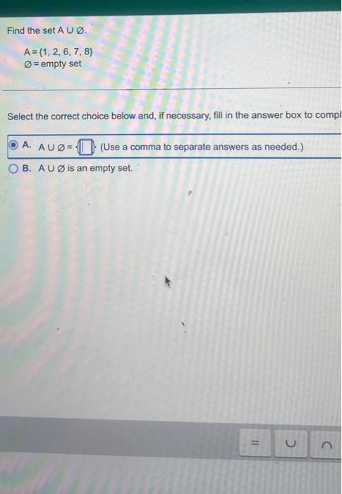Solved Find the set A U Ø. A = {1, 2, 6, 7, 8} Ø = empty set | Chegg.com