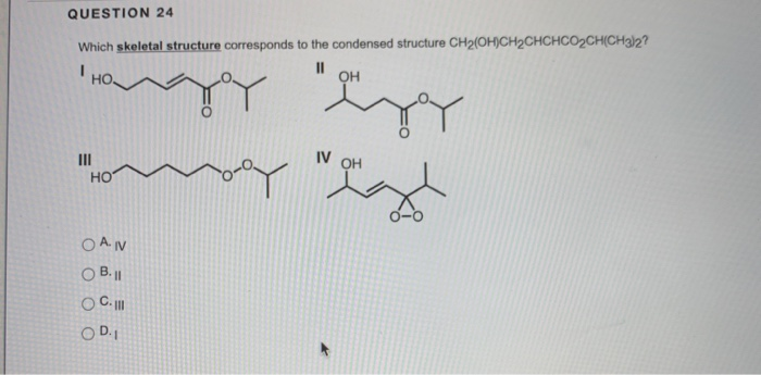 Solved QUESTION 24 Which skeletal structure corresponds to | Chegg.com