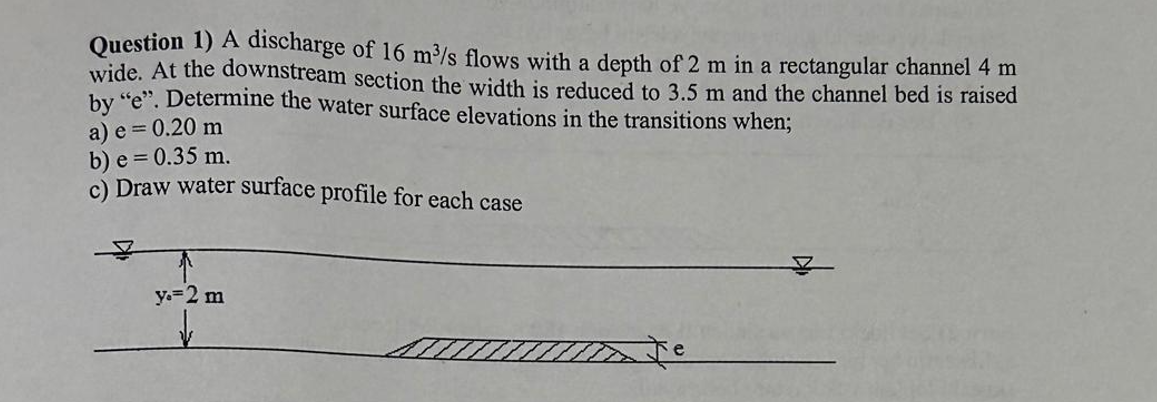 Solved Question 1) ﻿A discharge of 16m3s ﻿flows with a depth | Chegg.com