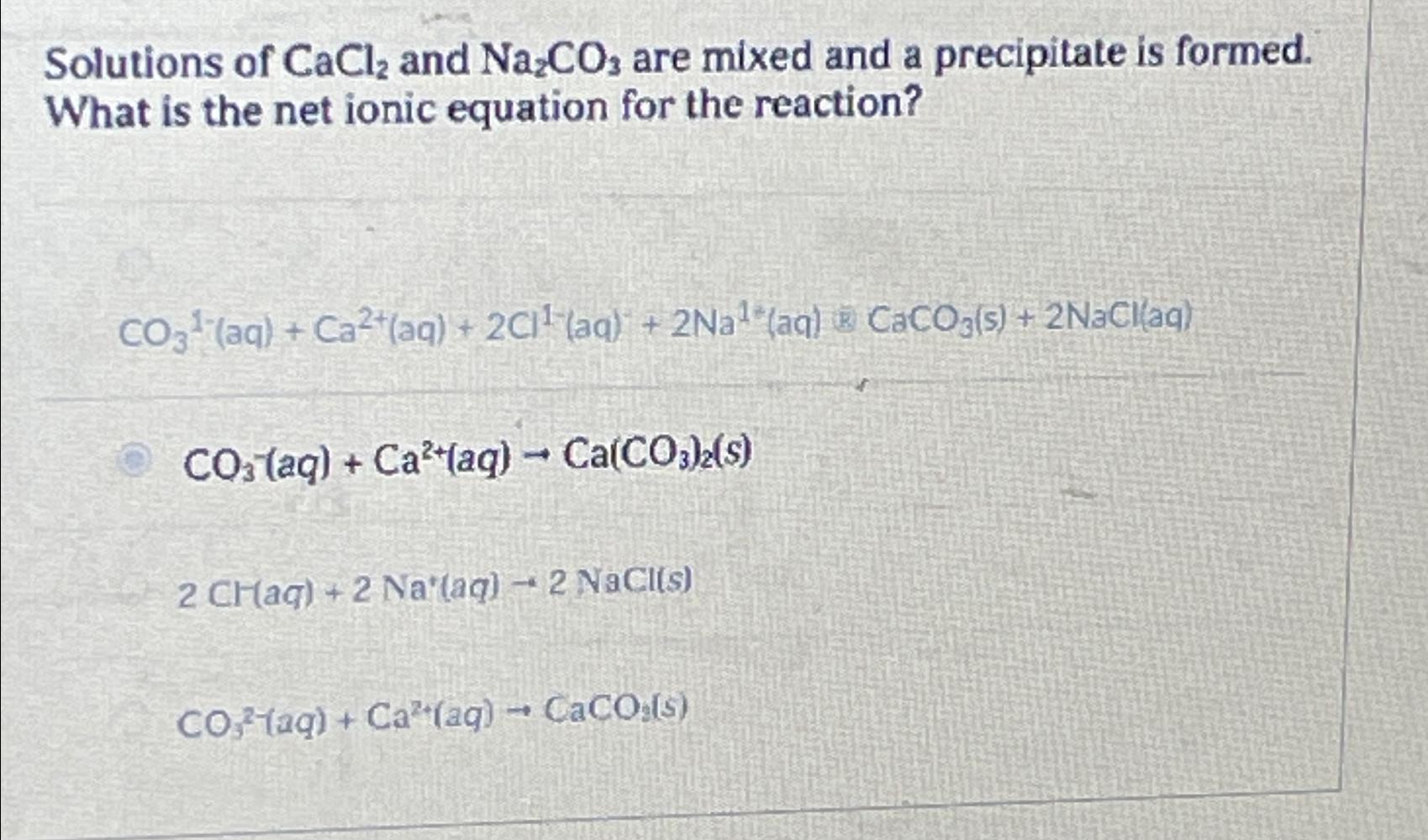 Solved Solutions of CaCl2 ﻿and Na2CO3 ﻿are mixed and a | Chegg.com