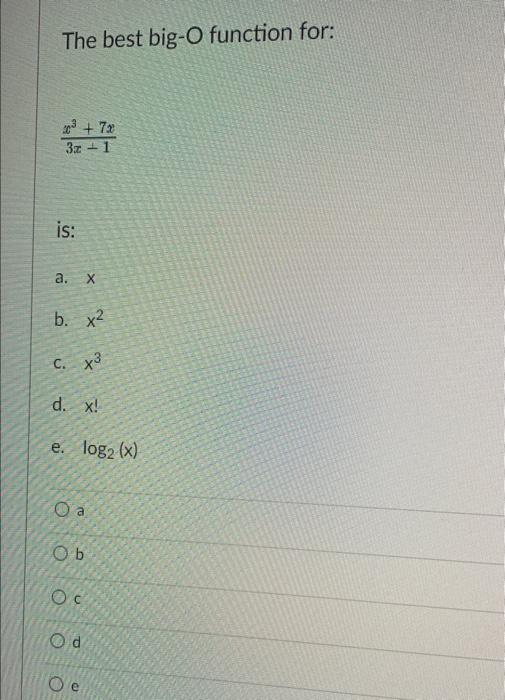 Solved The best big-O function for: 203 + 73 3. 1 is: : a. X | Chegg.com
