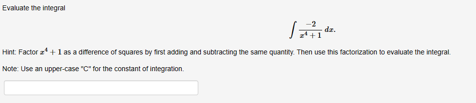 Solved Evaluate the integral∫﻿﻿-2x4+1dx. ﻿Hint: Factor x4+1 | Chegg.com