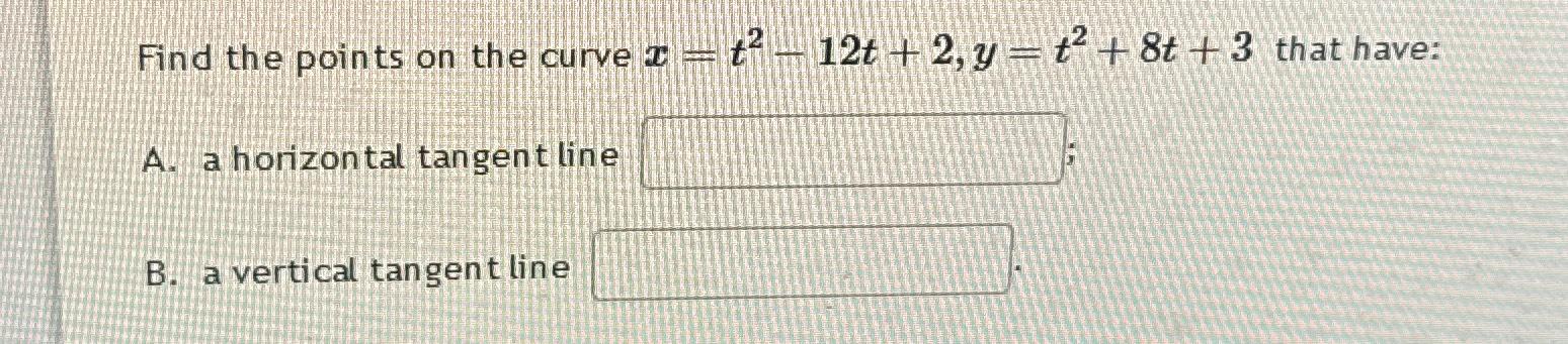 Solved Find the points on the curve x=t2-12t+2,y=t2+8t+3 | Chegg.com