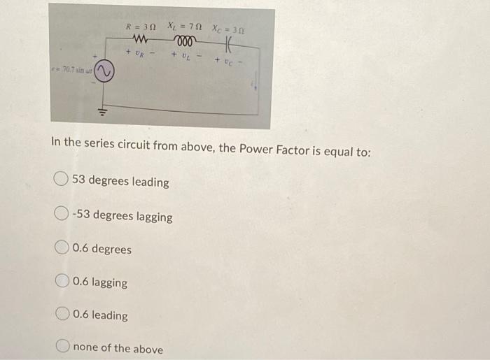 Solved X = 70 Xc = 30 R = 32 w 00016 + VR + UL toc 70.7 In | Chegg.com