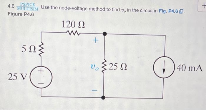 Solved + 4.6 PSPICE MULTISIM Use the node-voltage method to | Chegg.com
