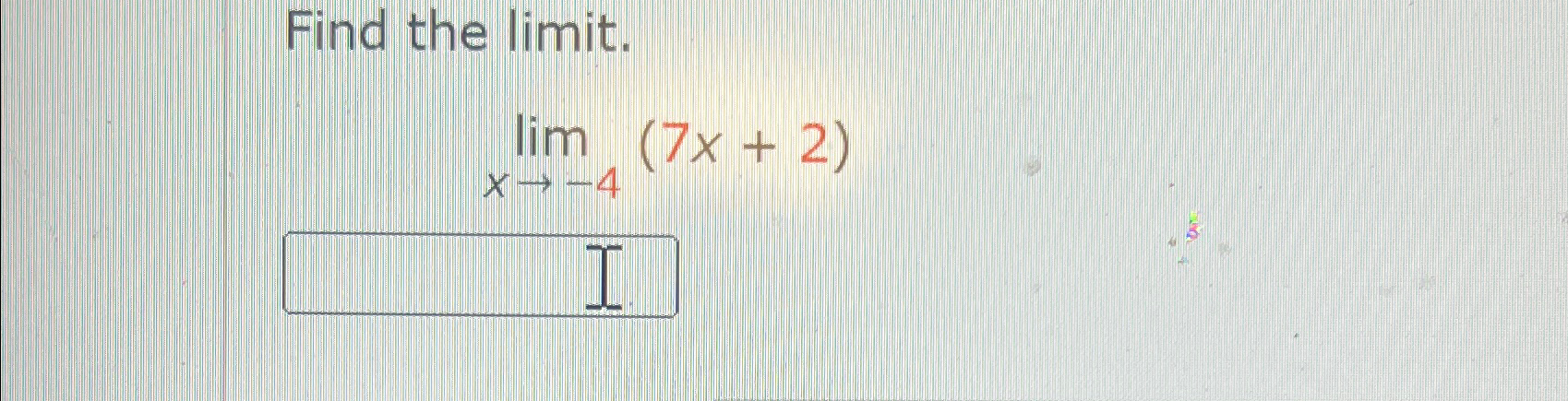 Solved Find the limit.limx→-4(7x+2) | Chegg.com