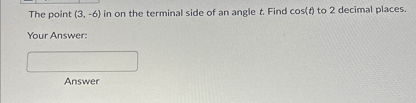 Solved The point (3,-6) ﻿in on the terminal side of an angle | Chegg.com